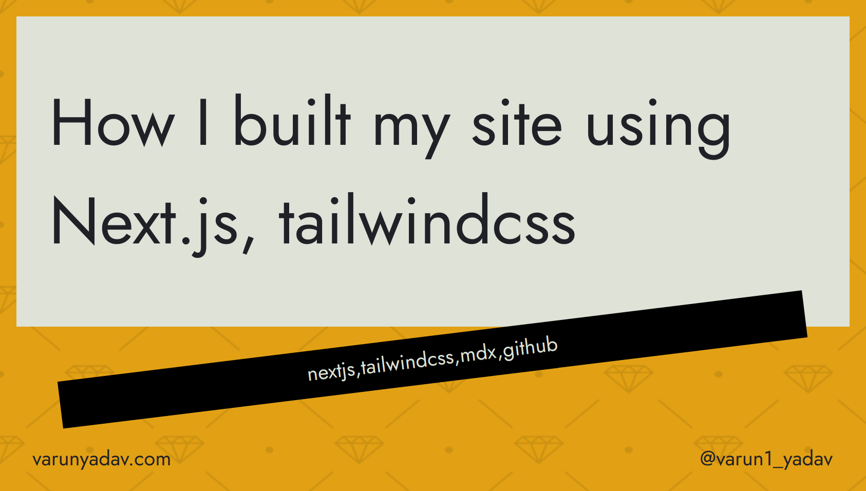 How I Built My Site Using Next Js Tailwindcss